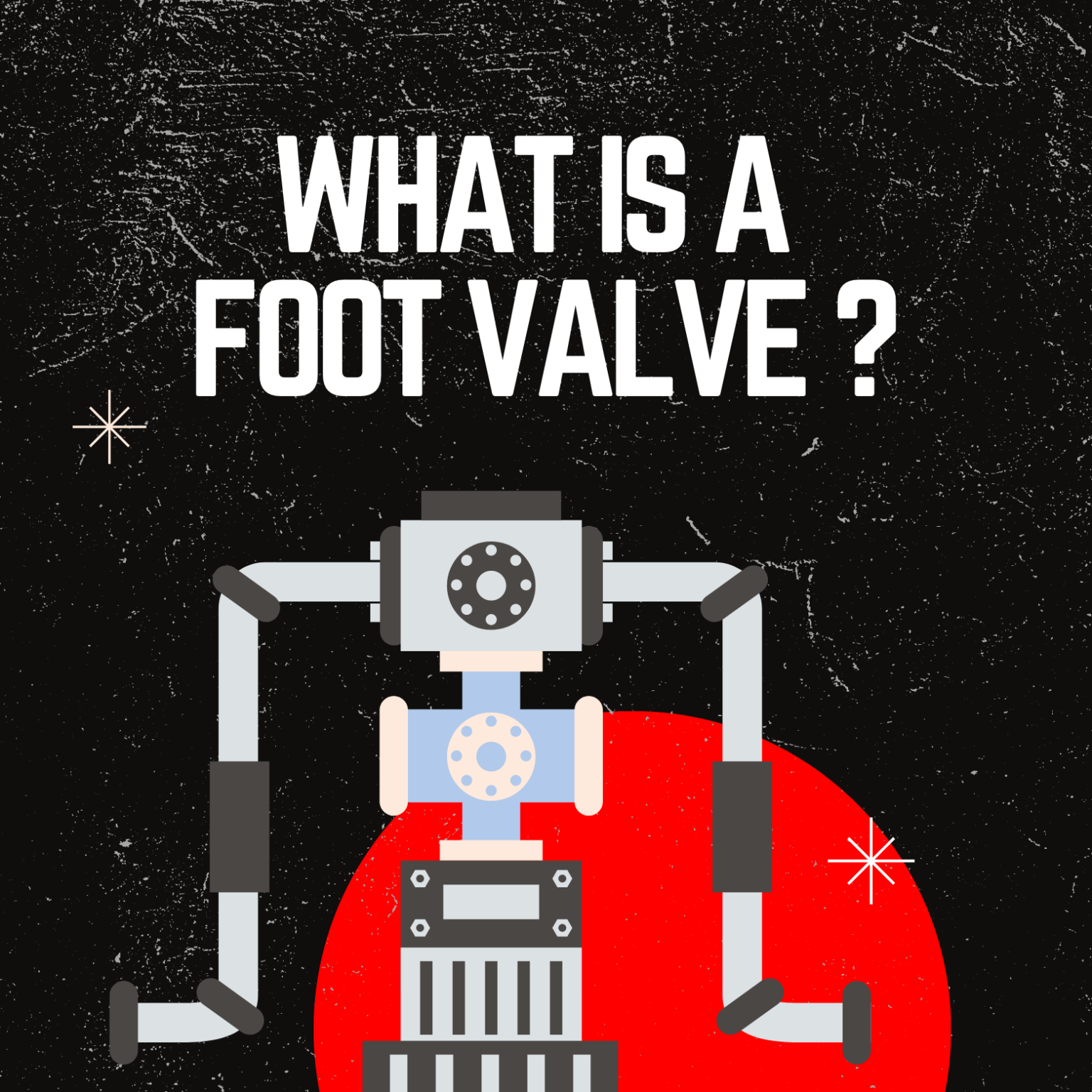 What is a foot valve?